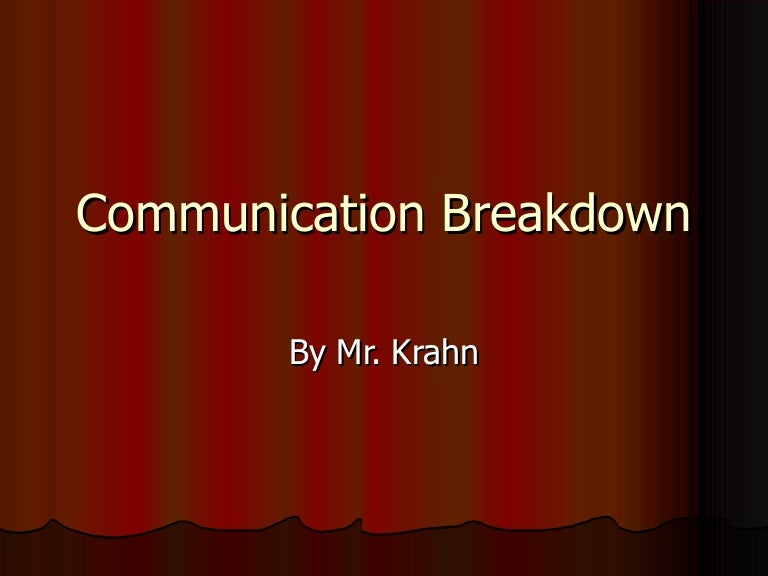 Communication Breakdown Sample Communication Breakdown Sample