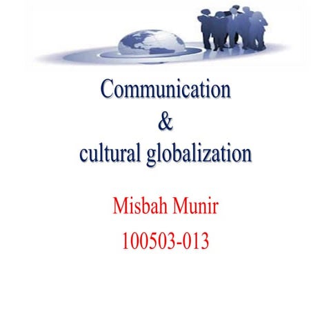 Communication cultural globalization | PPTX