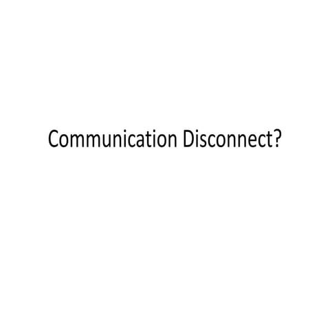 Communication disconnect | PPTX