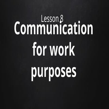communication in various work purposes - purposive communication | PPTX