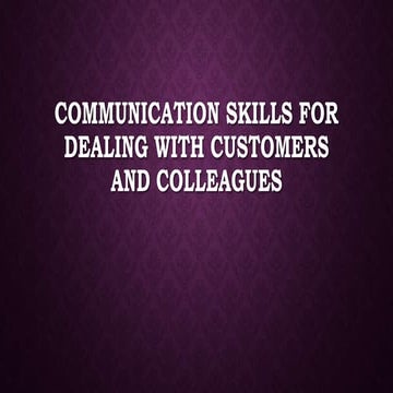 COMMUNICATION SKILLS FOR DEALING WITH CUSTOMERS AND COLLEAGUES 2.pptx