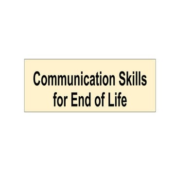 Communication Skills for End of Life.pptx