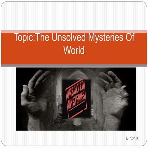 The Unsolved Mysteries of World | PPTX