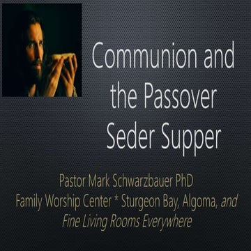 Communion and the Passover seder 4-13-22.pptx