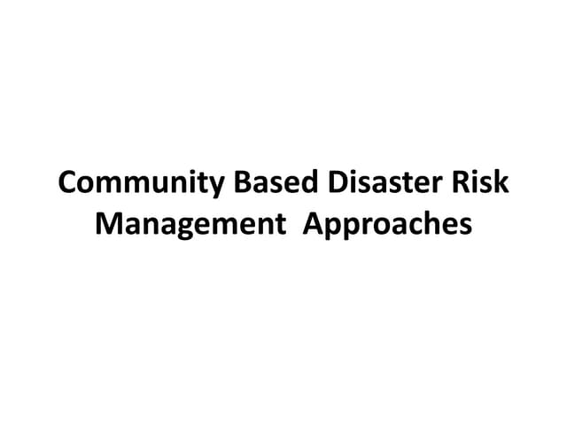 Community Based Disaster Risk Management (CBDRM) | PPT