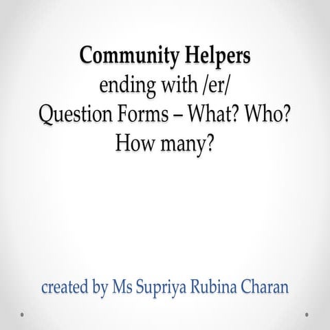 Community helpers with -er sound & ques. forms (what, who, how many ...