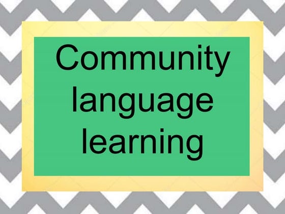 Community language learning [ CLL ] | PPT