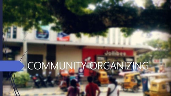 Community Organizing | PPTX | Civic affairs | Politics