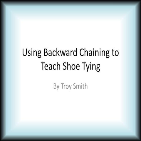 Using Backwards Chaining to Teach Shoe Tying | PPTX