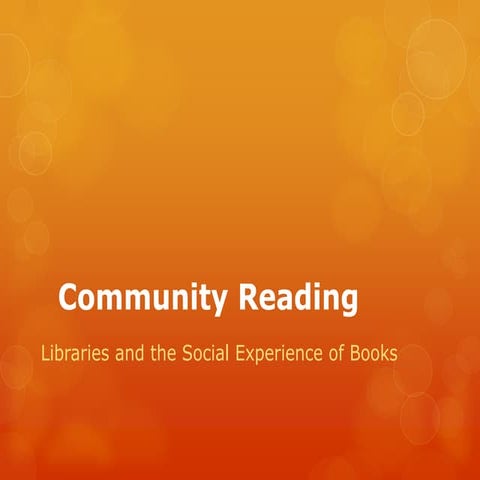 Community Reading: Libraries and the Social Experience of Books | PPTX