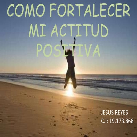 Como fortalecer mi actitud positiva | PPTX