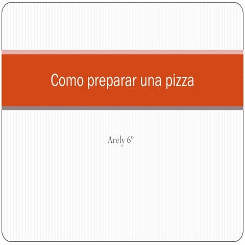 Como preparar una pizza. | PPTX