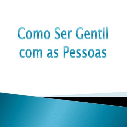 Como ser gentil | PPTX
