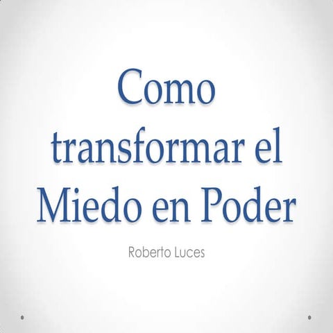 Como transformar el miedo en poder | PPTX