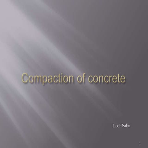 Compaction of concrete | PPTX