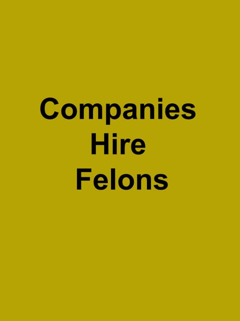 Jobs for Felons: Companies Hire Felons | PDF Jobs for Felons: Companies Hire Felons | PDF