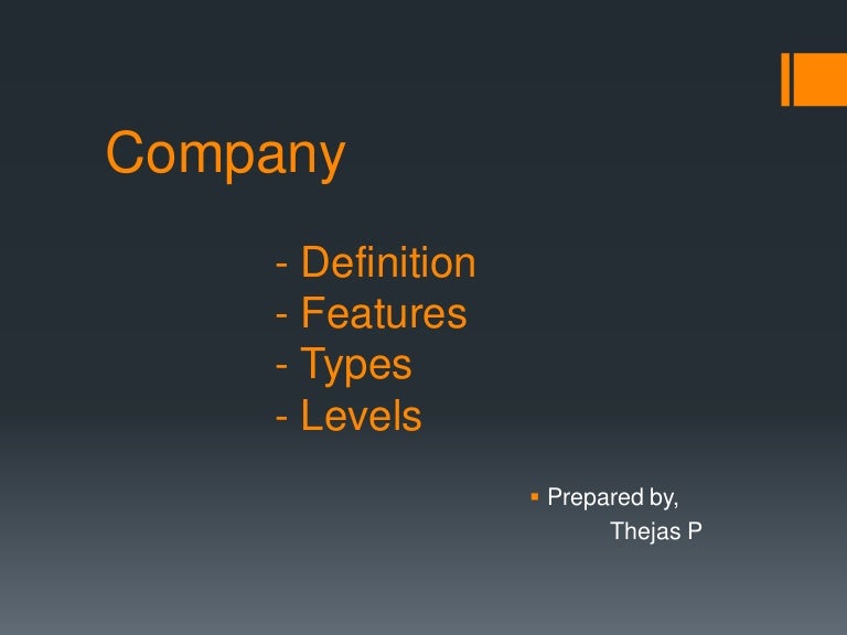 Company Definition, Meaning, Features, Types and Structure Company Definition, Meaning, Features, Types and Structure