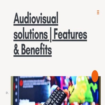 Features and Benefits of Audiovisual solutions | PPT