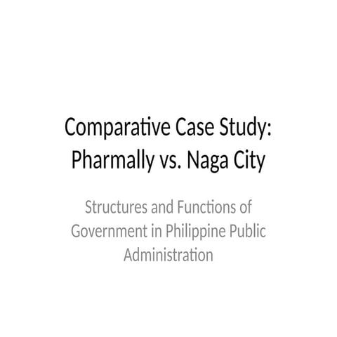Comparative_Case_Study_Pharmally_vs_Naga.pptx