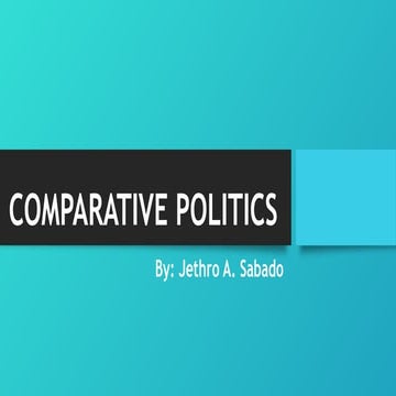 COMPARATIVE POLITICS IN POLITICS AND GOVERNMENT | PPTX