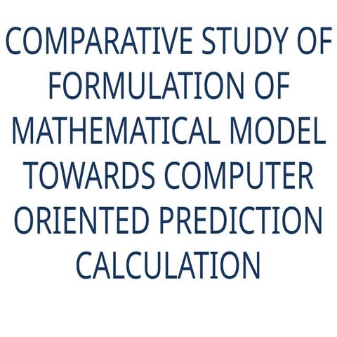 COMPARATIVE STUDY OF FORMULATION OF MATHEMATICAL MODEL TOWARDS (1).pptx