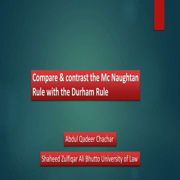 Compare and contrast the Mc Naughtan rule with the Durham rule | PPTX