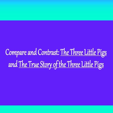 Compare and contrast the three little pigs and the true sto | PPTX ...