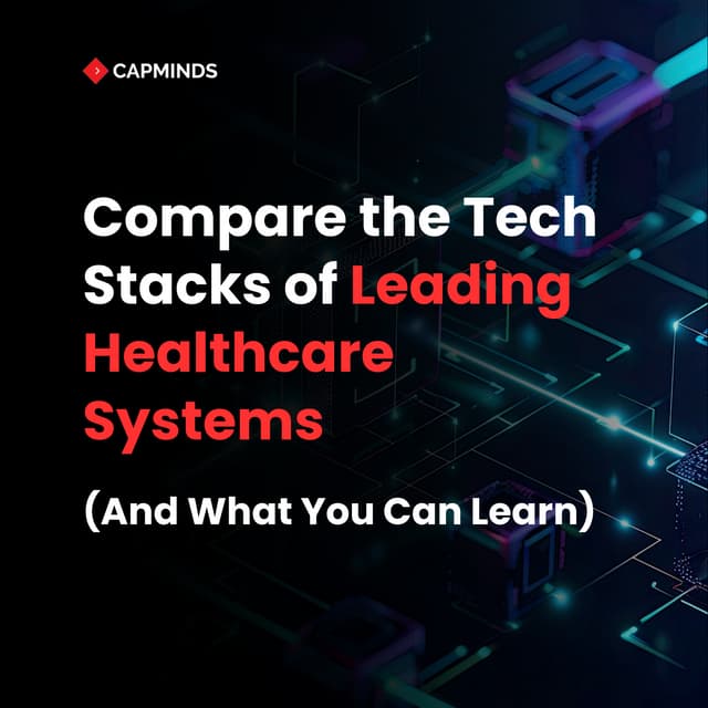 Compare the Tech Stacks of 3 Leading Healthcare Systems (And What You ...