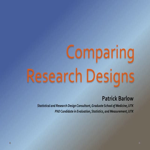 Comparing research designs fw 2013 handout version | PPTX