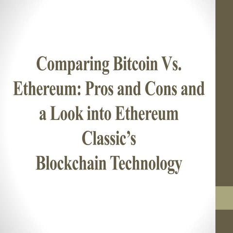 Comparing Bitcoin Vs. Ethereum - Pros and Cons and a Look into Ethereum ...