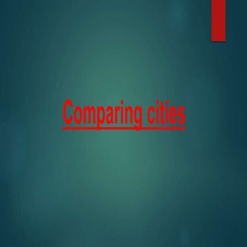 Comparing cities | PPTX | North America Travel | Travel Locations