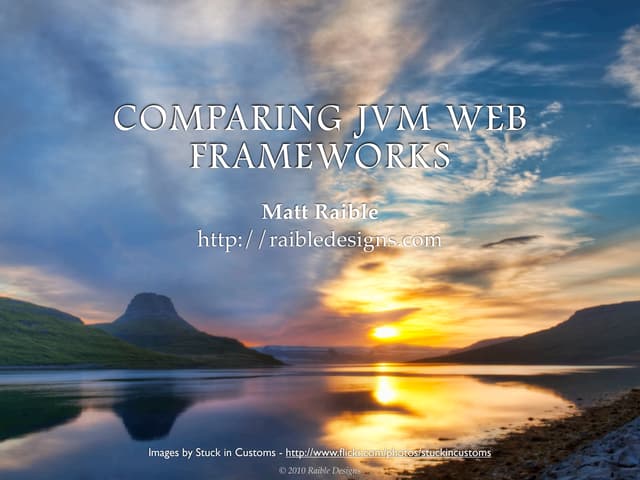 Comparing JVM Web Frameworks - Devoxx 2010 | PPT Comparing JVM Web Frameworks - Devoxx 2010 | PPT