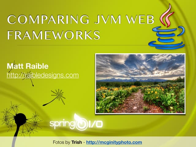 Comparing Jvm Web Frameworks Spring Io 2012 Ppt