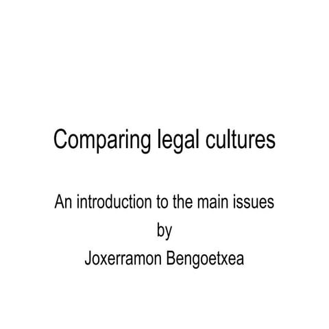 Comparing legal cultures - student copy, by Joxerramon Bengoetxea | PPT