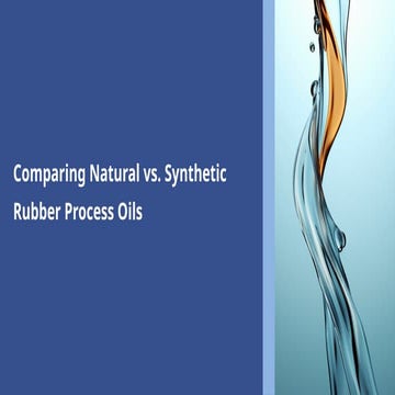 Selecting the Ideal Rubber Oil: Nature or Science? | PPTX