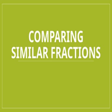 COMPARING SIMILAR FRACTIONS FOR GRADE TWO.pptx