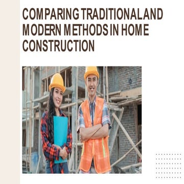 Comparing Traditional and Modern Methods in Home Construction.pptx