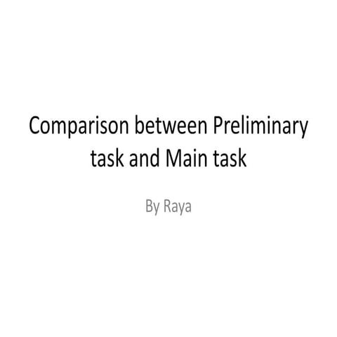 Comparison between preliminary task and main task | PPTX