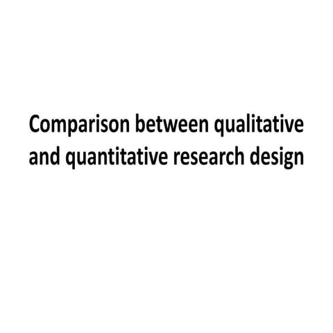 Comparison between qualitative and quantitative research design.pptx