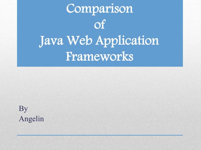 Comparison Of Java Web Application Frameworks Ppt
