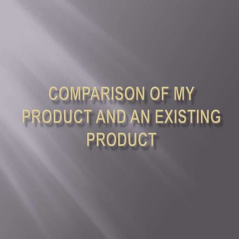 Comparison of my product and an existing product | PPTX