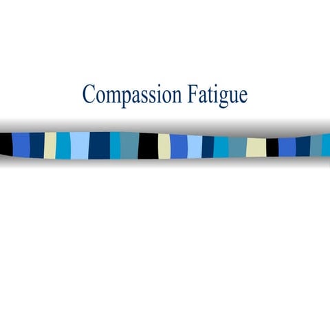Compassion Fatigue by Brad Hyde | PPT