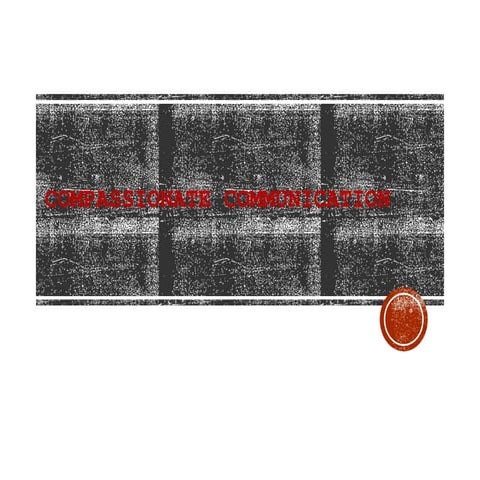 What is Compassionate Communication.pptx