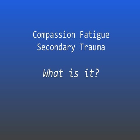 Compassion fatigue | PPT