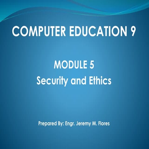 COMPED9 Module 5 Security and Ethics | PPT