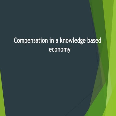 Compensation in a knowledge based economy | PPTX