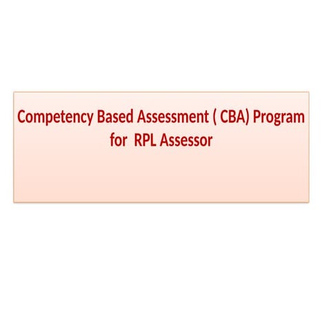 Competency Based Assessment ( CBA) Program for RPL Assessor.pptx