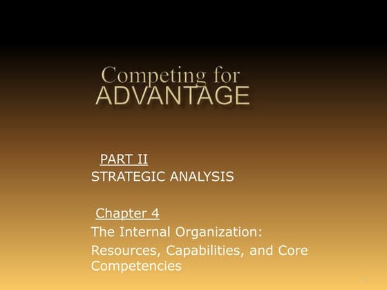 Chapter 3 the internal organization- resources capabilities core competencies and competitive ...