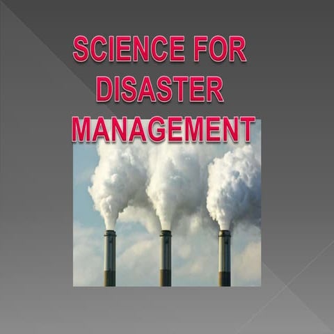 Science for disaster management | PPT