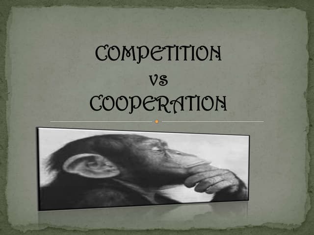 Cooperation vs competition | PPT